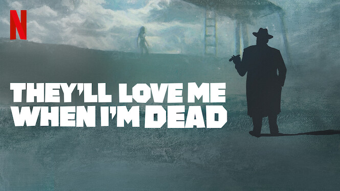 Is 'They'll Love Me When I'm Dead' on Netflix? Where to Watch the ...